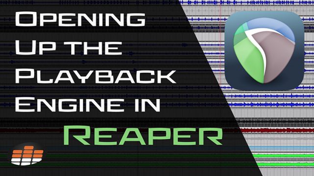 Opening Up the Playback Engine in Reaper - Pro Mix Academy