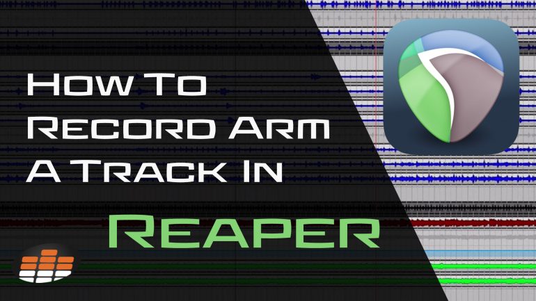 How to Record Arm a Track in Reaper (& When You Need To) - Pro Mix Academy