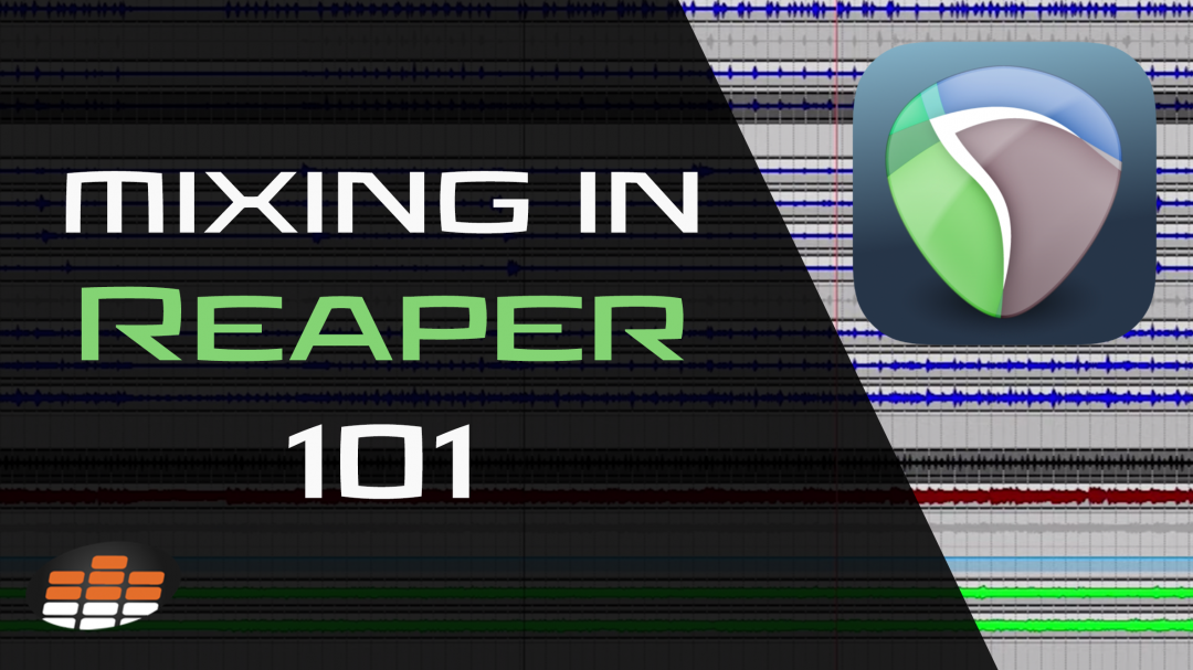 Mixing In REAPER 101: How To Get Started Mixing In Reaper (6 Tips)